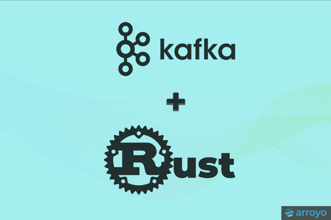 Using Kafka with Rust | Arroyo blog